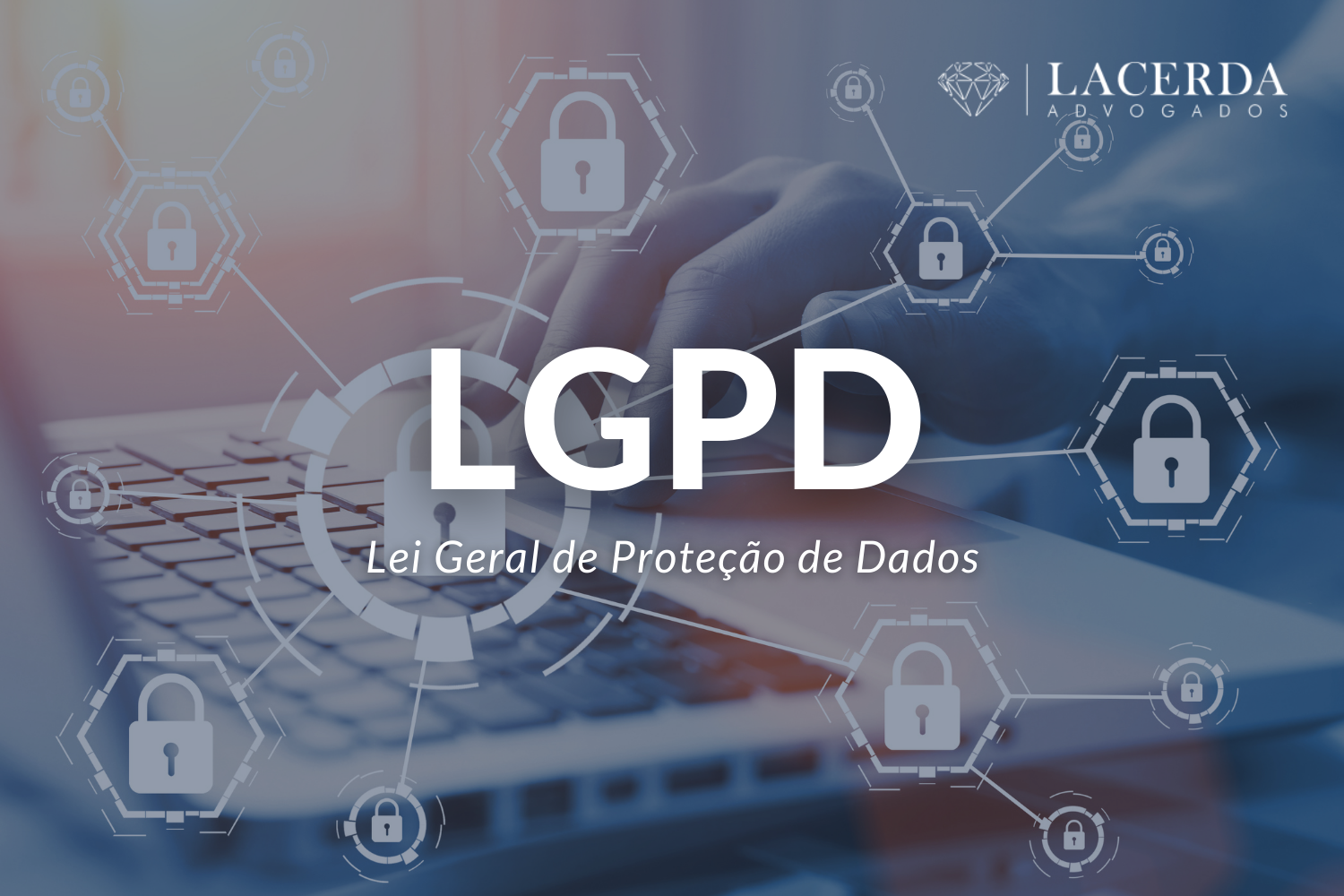 Os riscos pecuniários embutidos na LGPD - Lacerda Advogados